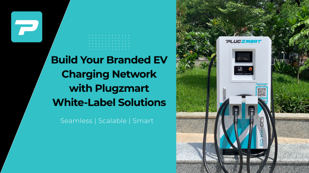 White-Labelling in EV Charging: The Engine Behind India’s Growing Networks – Plugzmart Blog